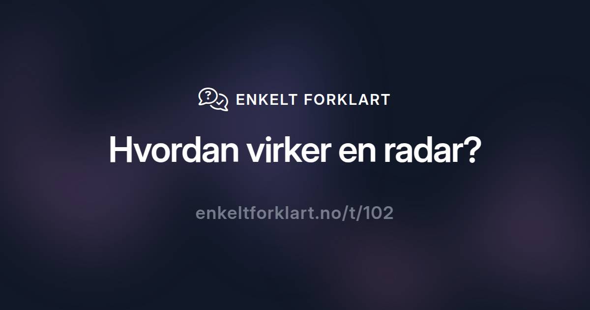 Hvordan virker en radar?
