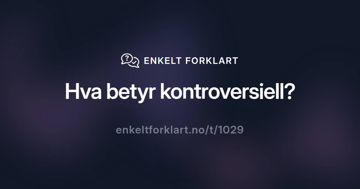 Hva betyr kontroversiell?