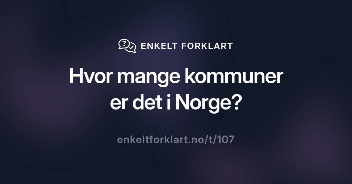 Hvor mange kommuner er det i Norge?