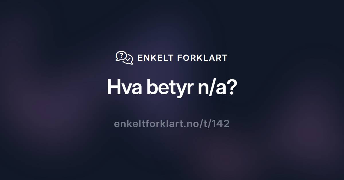 Hva betyr n/a?