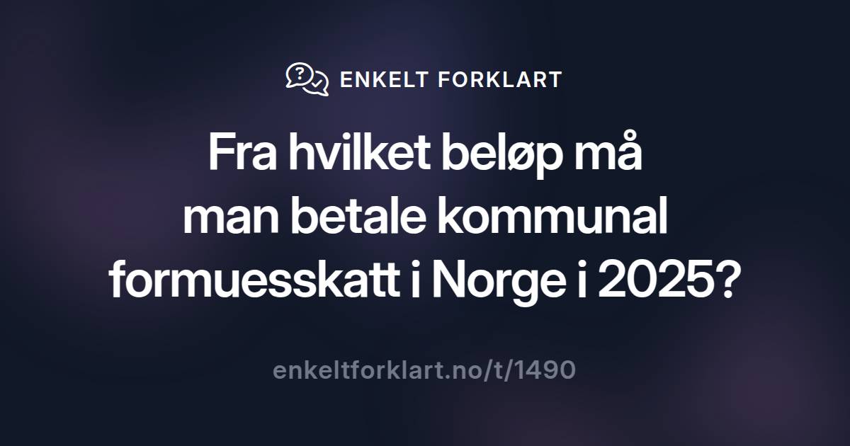 Fra hvilket beløp må man betale formuesskatt i Norge i 2025?