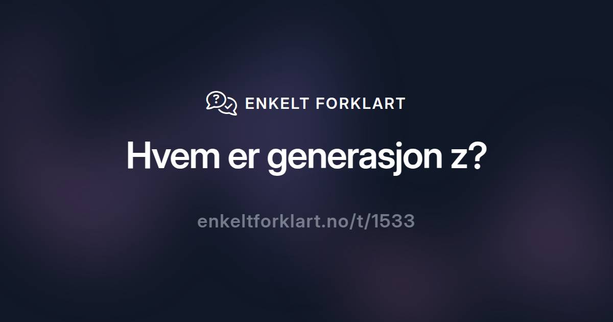 Hvem er generasjon z?