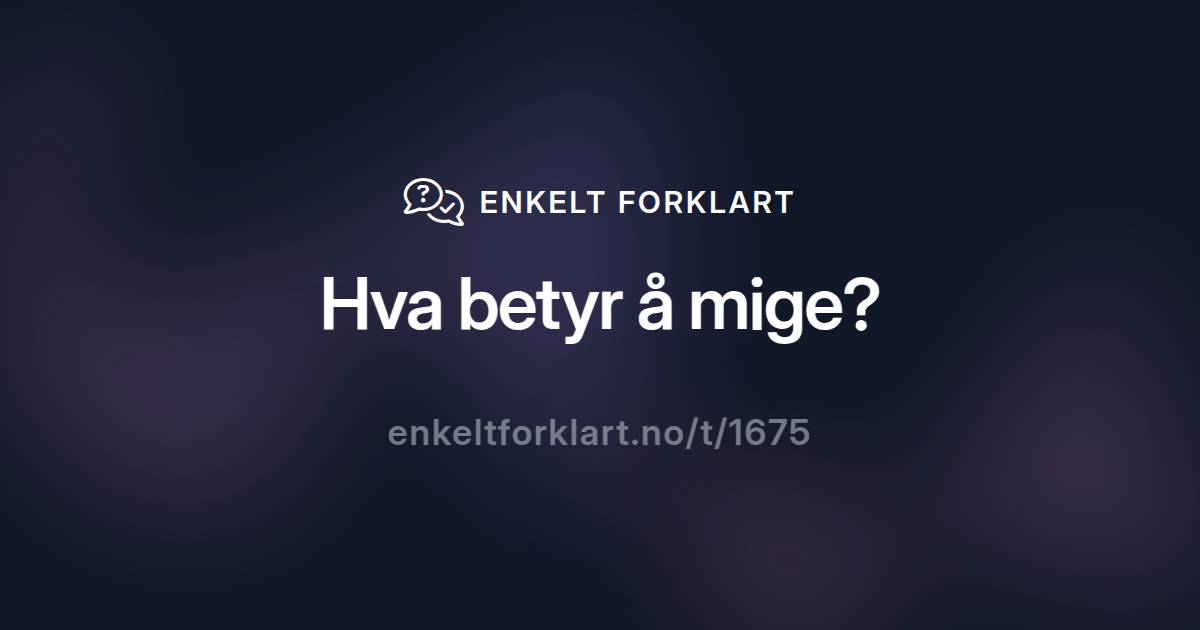 Hva betyr å mige?