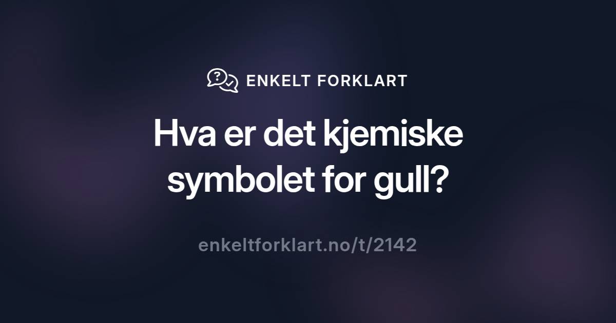 Hva er det kjemiske symbolet for gull?