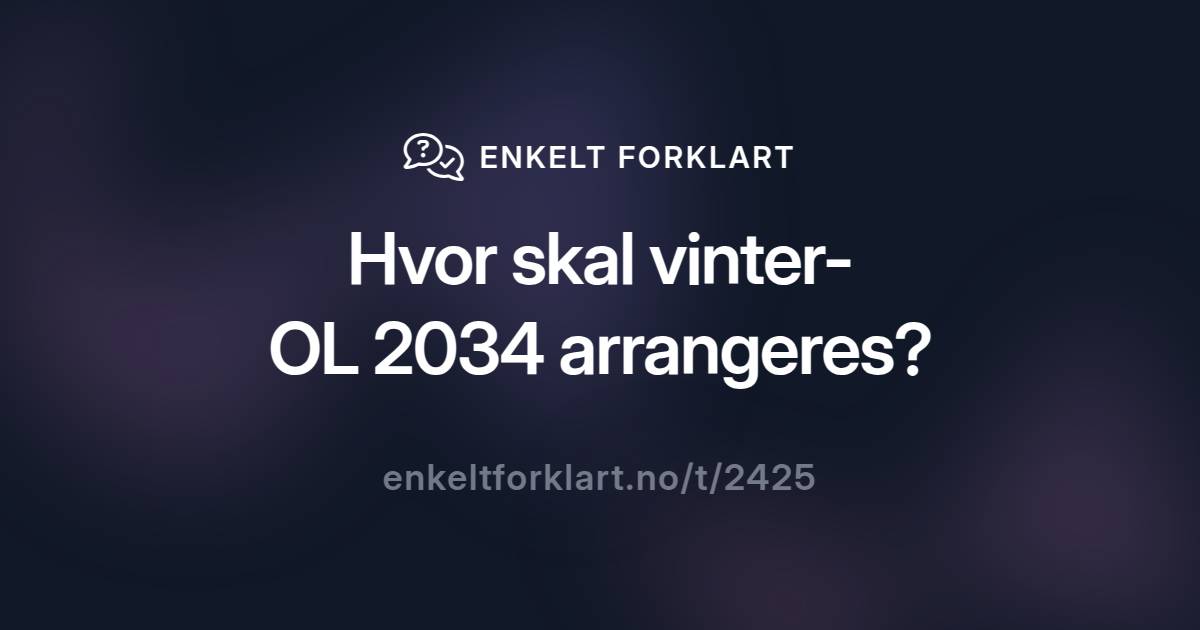 Hvor skal vinter-OL 2034 arrangeres?