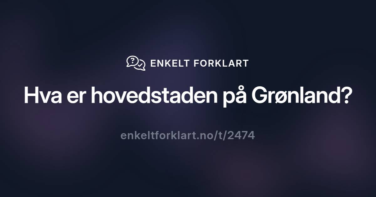 Hva er hovedstaden på Grønland?