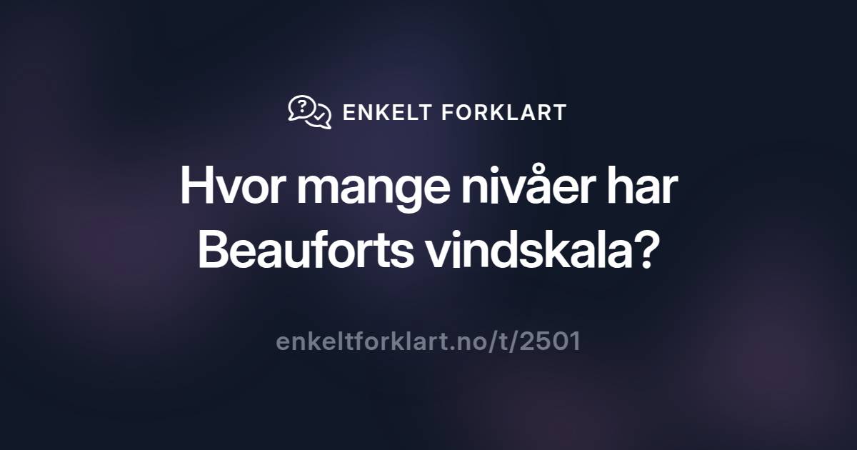 Hvor mange nivåer har Beauforts vindskala?