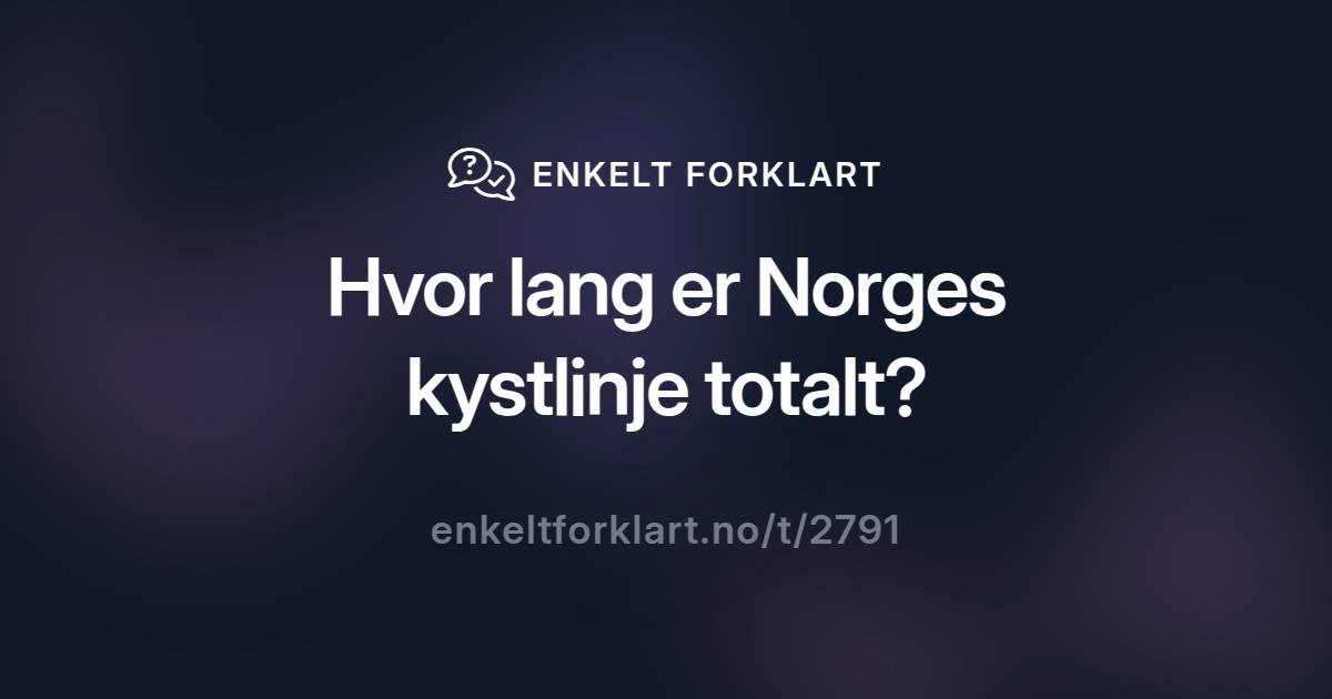 Hvor lang er Norges kystlinje totalt?