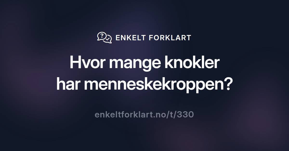 Hvor mange knokler har menneskekroppen?