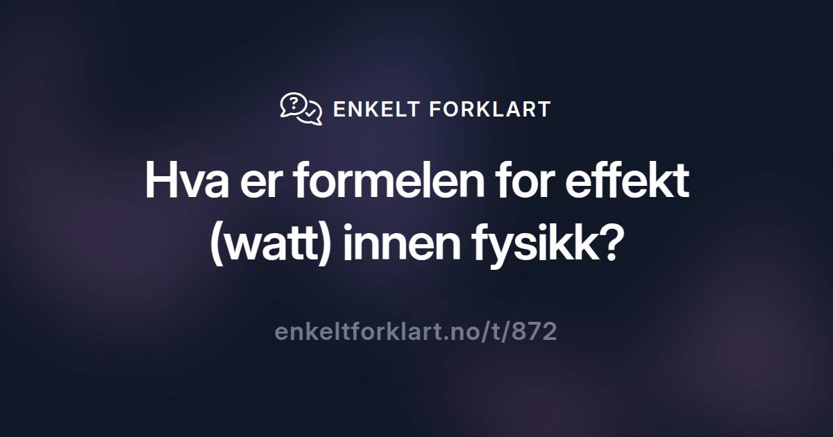 Hva er formelen for effekt i fysikk?